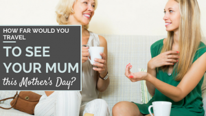 How far would you travel to see your mum? - Airport Parking Shop Blog