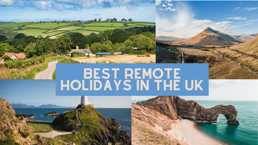 Top 10 Remote Holiday Getaways in the UK